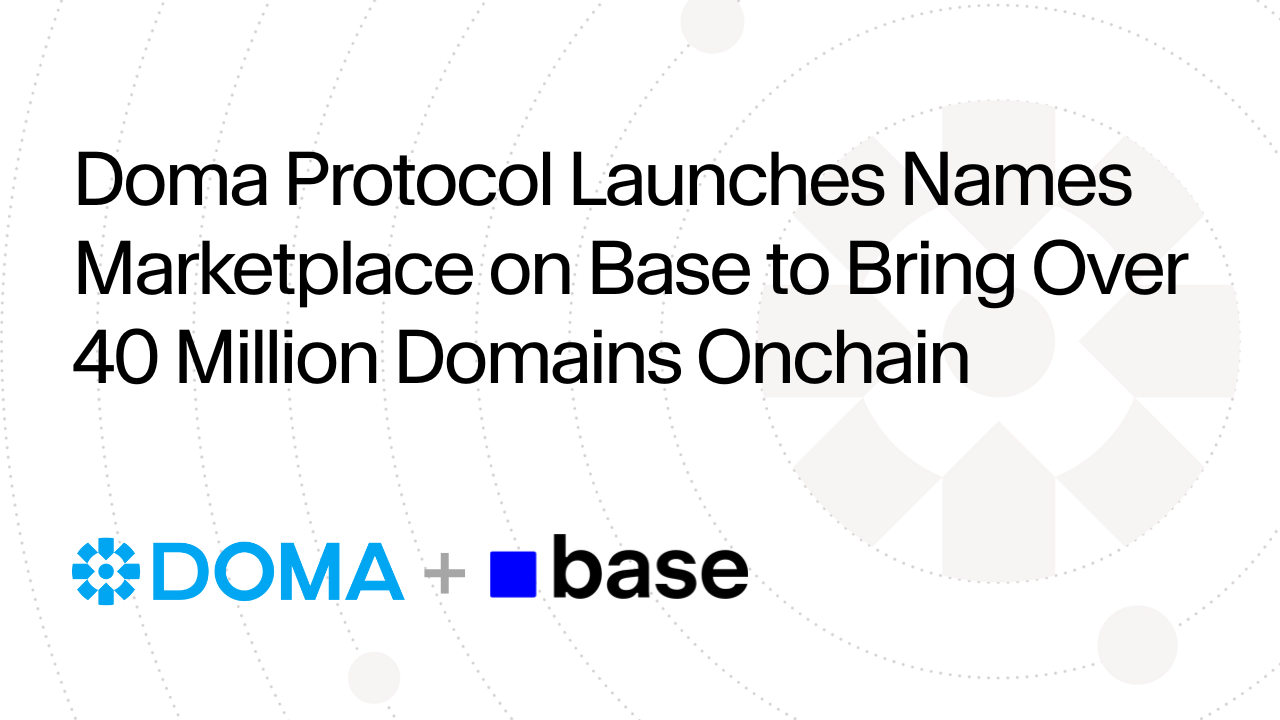 Doma Protocol Launches Names Marketplace on Base to Bring Over 40 ...